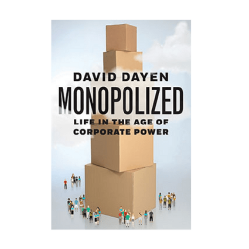 Book: Monopolized: Life in the Age of Corporate Power - American ...